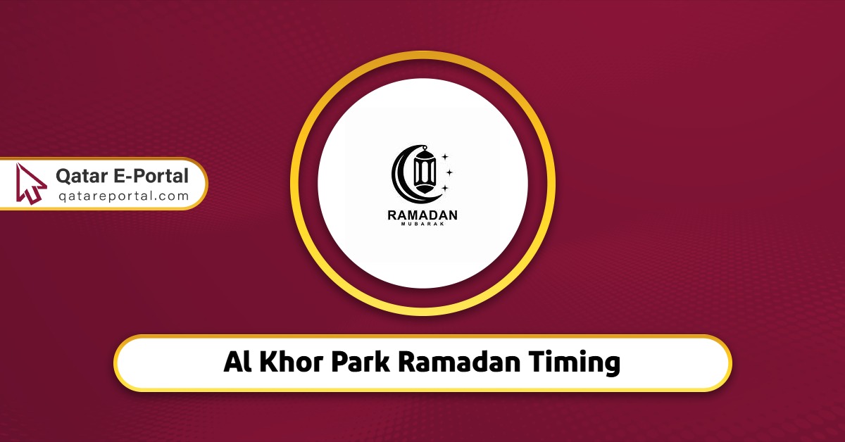 Al Khor Park Ramadan Timing 2026 - Qatar E-Portal