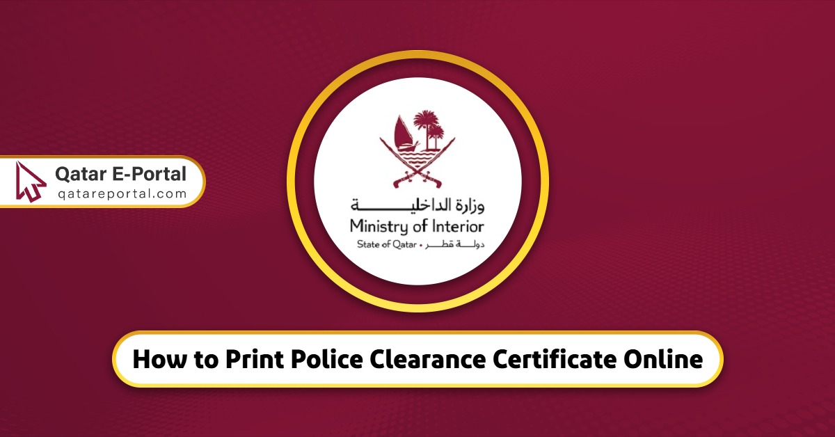 How to Print Police Clearance Certificate Online - Qatar E-Portal